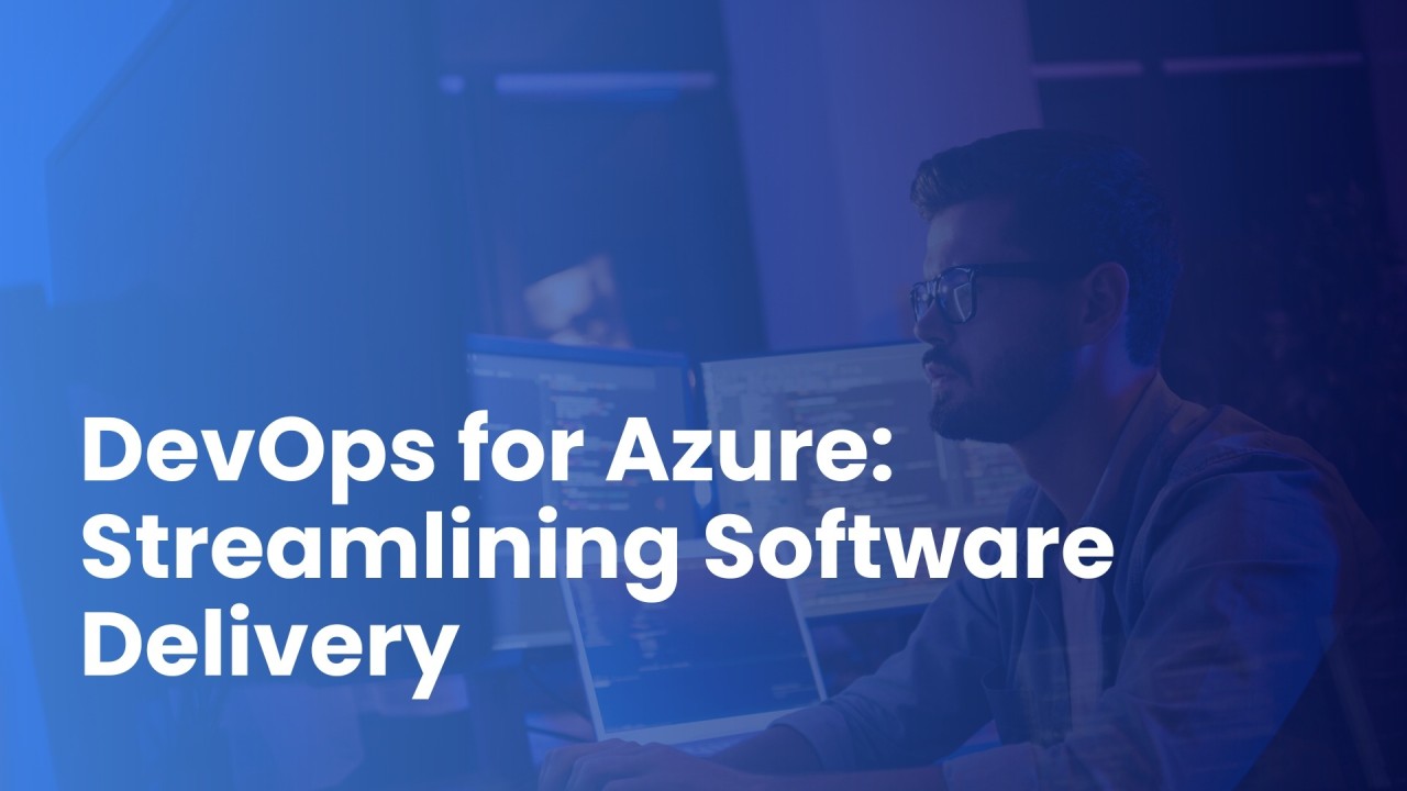DevOps for Azure: Streamlining Software Delivery DevOps for Azure: Streamlining Software Delivery