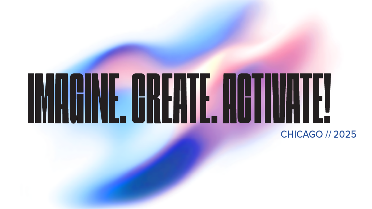 Imagine, Create, Activate! Imagine, Create, Activate!