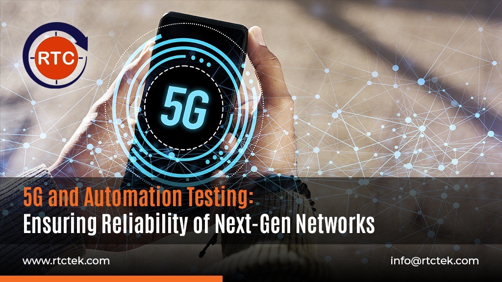 5G and Automation Testing: Ensuring Reliability of Next-Gen 5G and Automation Testing: Ensuring Reliability of Next-Gen