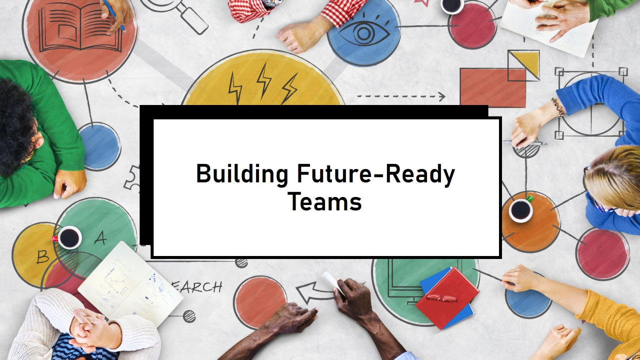 The Talent Blueprint: Building Future-Ready Teams The Talent Blueprint: Building Future-Ready Teams