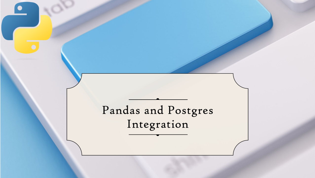 Overview of Pandas and Postgres Database Integration Overview of Pandas and Postgres Database Integration