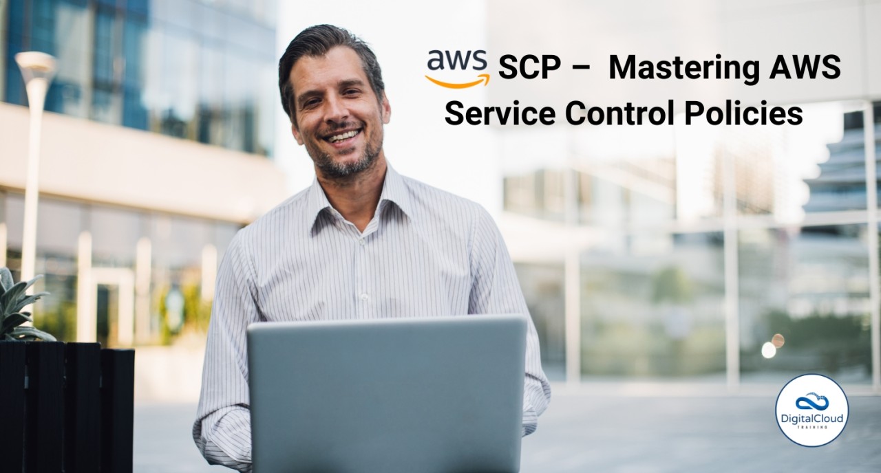 AWS SCP – Mastering AWS Service Control Policies AWS SCP – Mastering AWS Service Control Policies