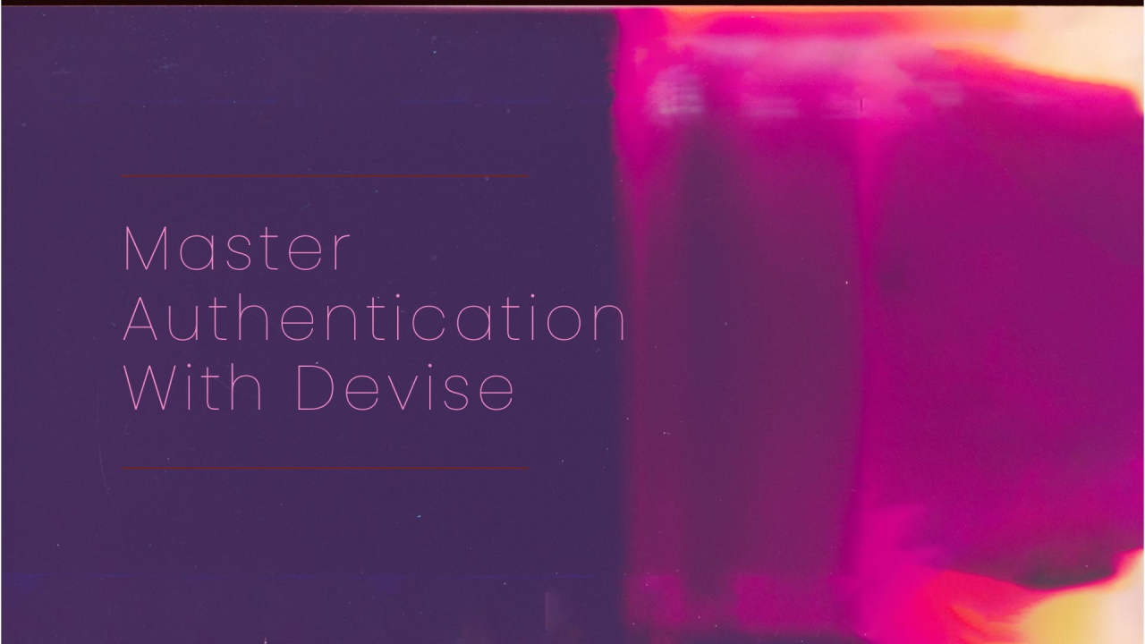 Master Authentication in Ruby on Rails with Devise | Mohd Asif Master Authentication in Ruby on Rails with Devise | Mohd Asif
