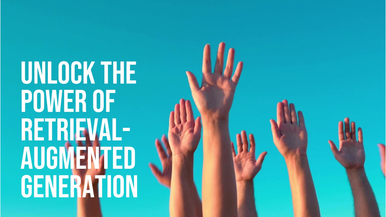 RAG Essentials: Unlocking the Power of Retrieval-Augmented Generation RAG Essentials: Unlocking the Power of Retrieval-Augmented Generation