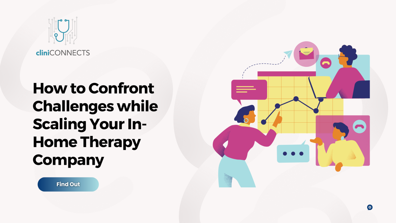 How to Confront Challenges while Scaling Your In-Home Therapy Company ... How to Confront Challenges while Scaling Your In-Home Therapy Company ...