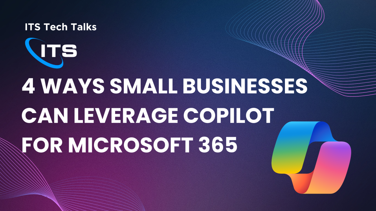 4 Ways Small Businesses Can Leverage Copilot for Microsoft 365 4 Ways Small Businesses Can Leverage Copilot for Microsoft 365