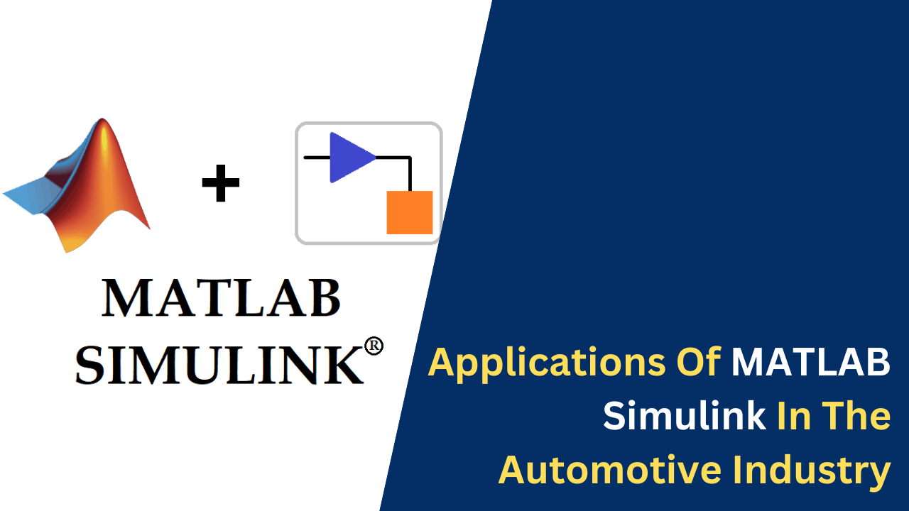 Applications Of MATLAB Simulink In The Automotive Industry Applications Of MATLAB Simulink In The Automotive Industry