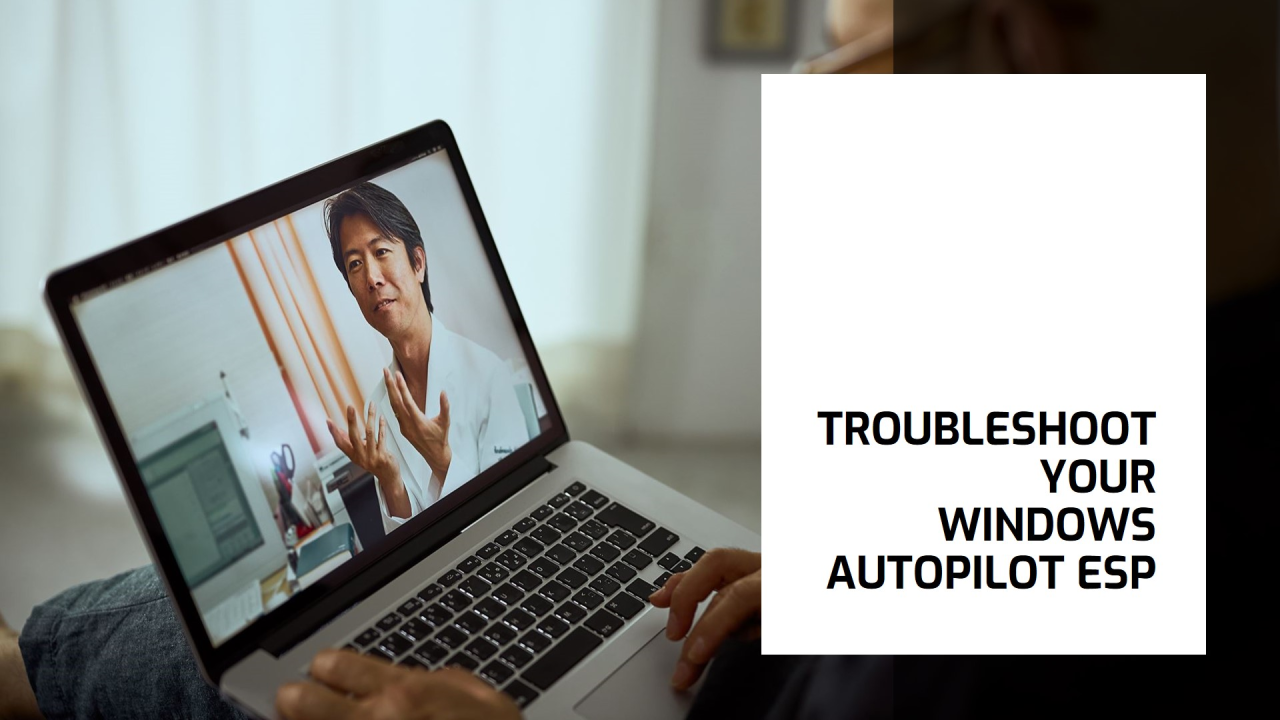 Windows Autopilot ESP Troubleshooting Windows Autopilot ESP Troubleshooting