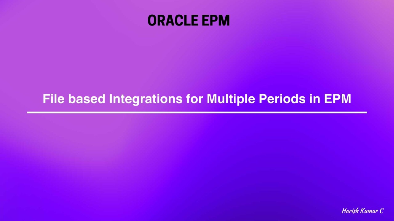File based Integrations for Multiple Periods in EPM File based Integrations for Multiple Periods in EPM