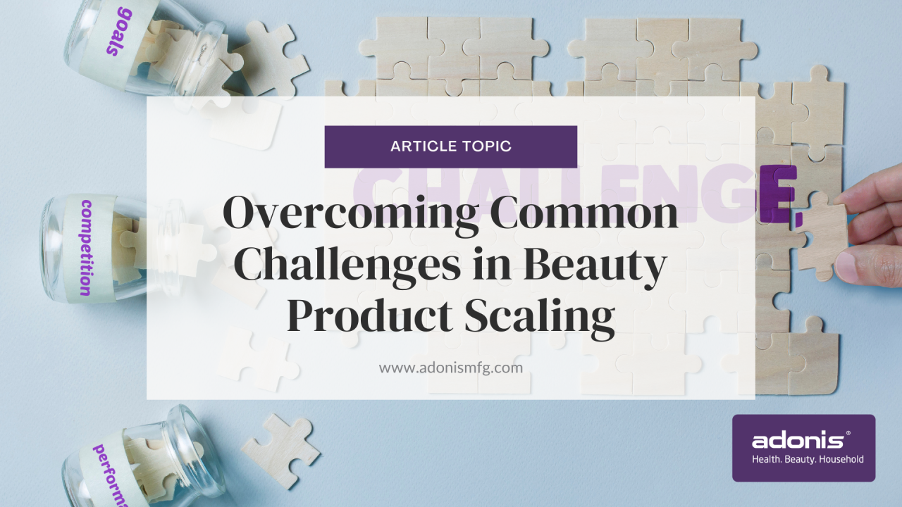 Overcoming Common Challenges in Beauty Product Scaling Overcoming Common Challenges in Beauty Product Scaling