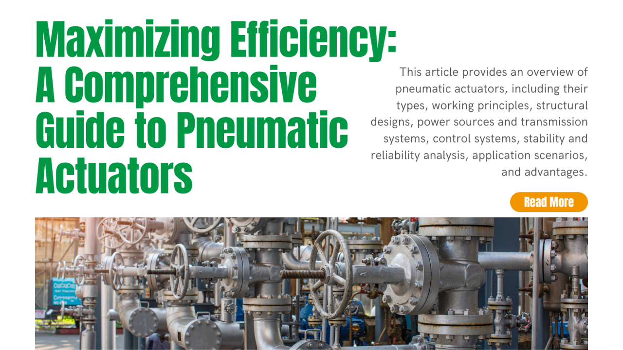 Maximizing Efficiency: A Comprehensive Guide to Pneumatic Actuators Maximizing Efficiency: A Comprehensive Guide to Pneumatic Actuators
