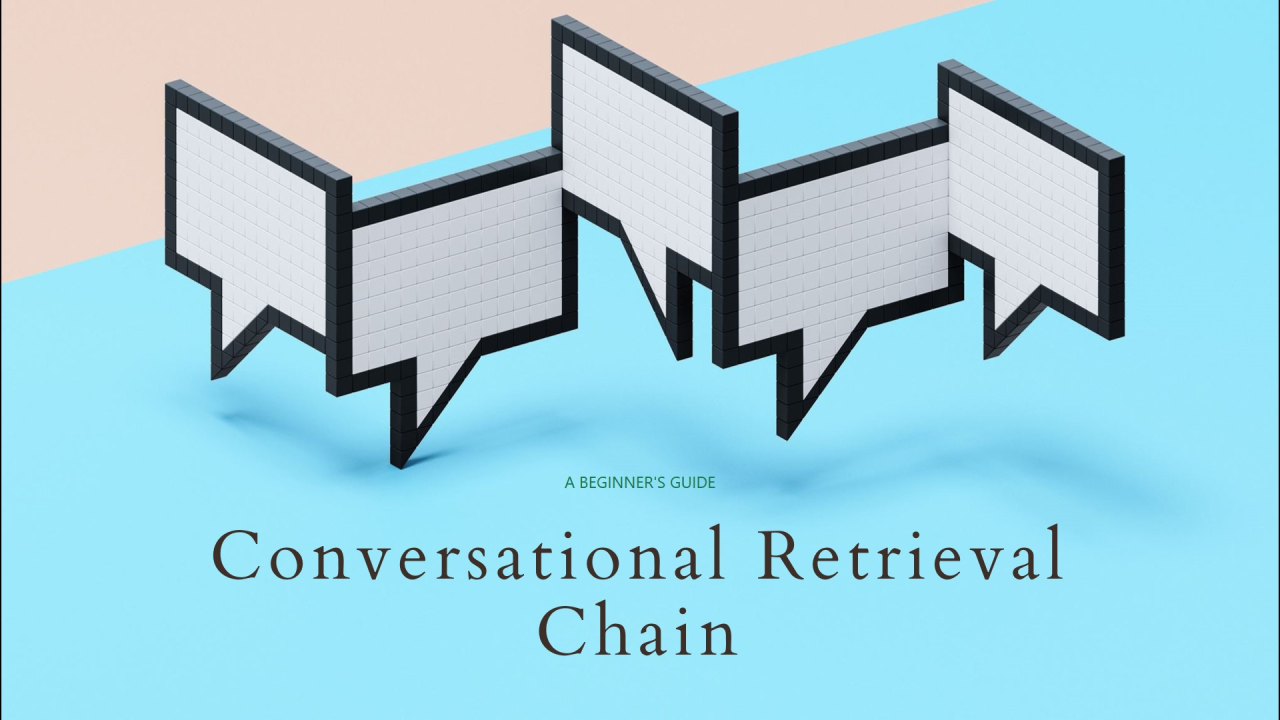 Beginner’s Guide To Conversational Retrieval Chain Using LangChain Beginner’s Guide To Conversational Retrieval Chain Using LangChain