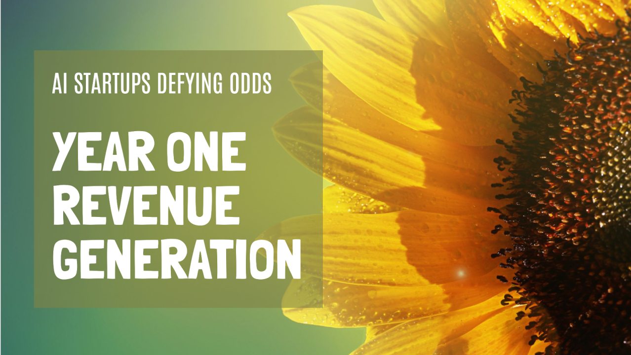 AI Startups Defying Odds: Generating Revenue in Year One AI Startups Defying Odds: Generating Revenue in Year One