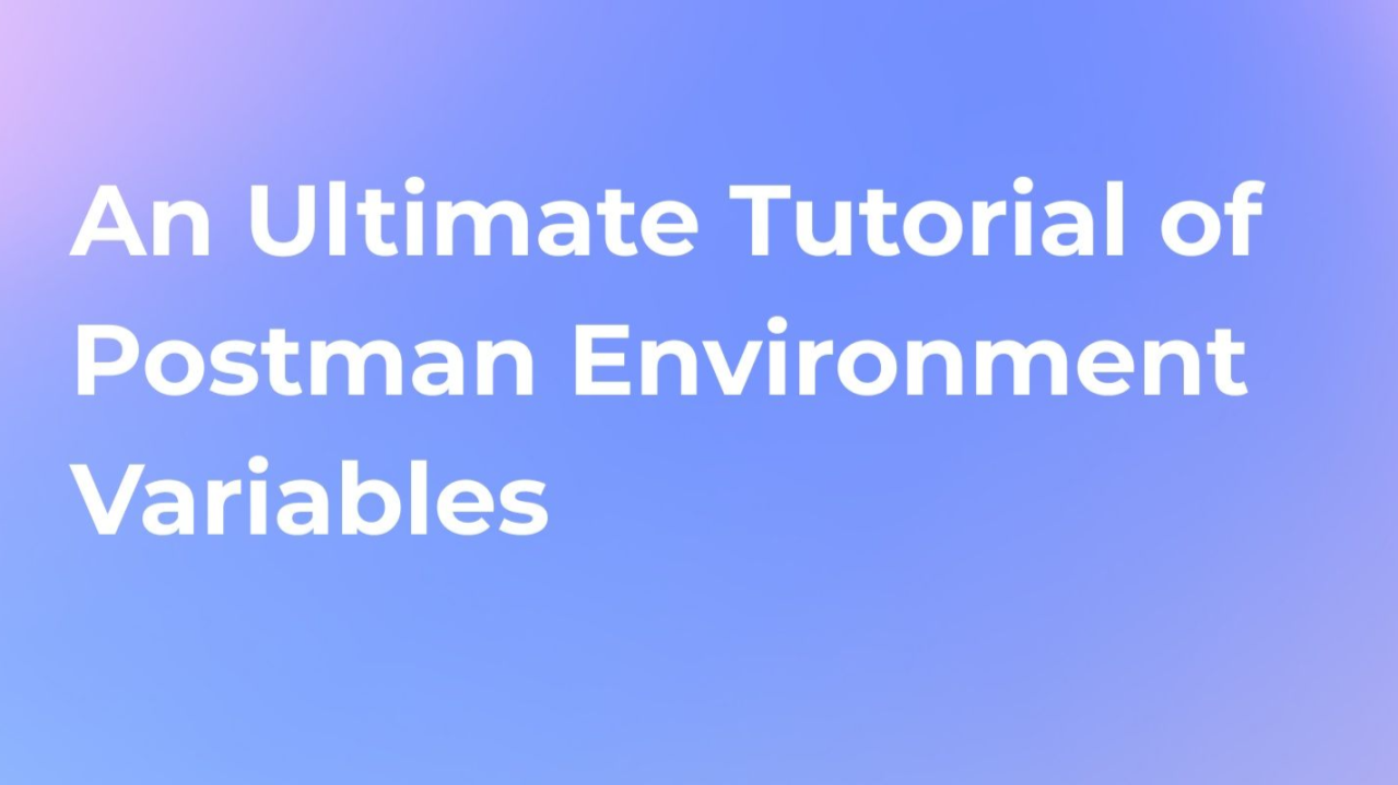 Postman - What are environmental variables? Postman - What are environmental variables?