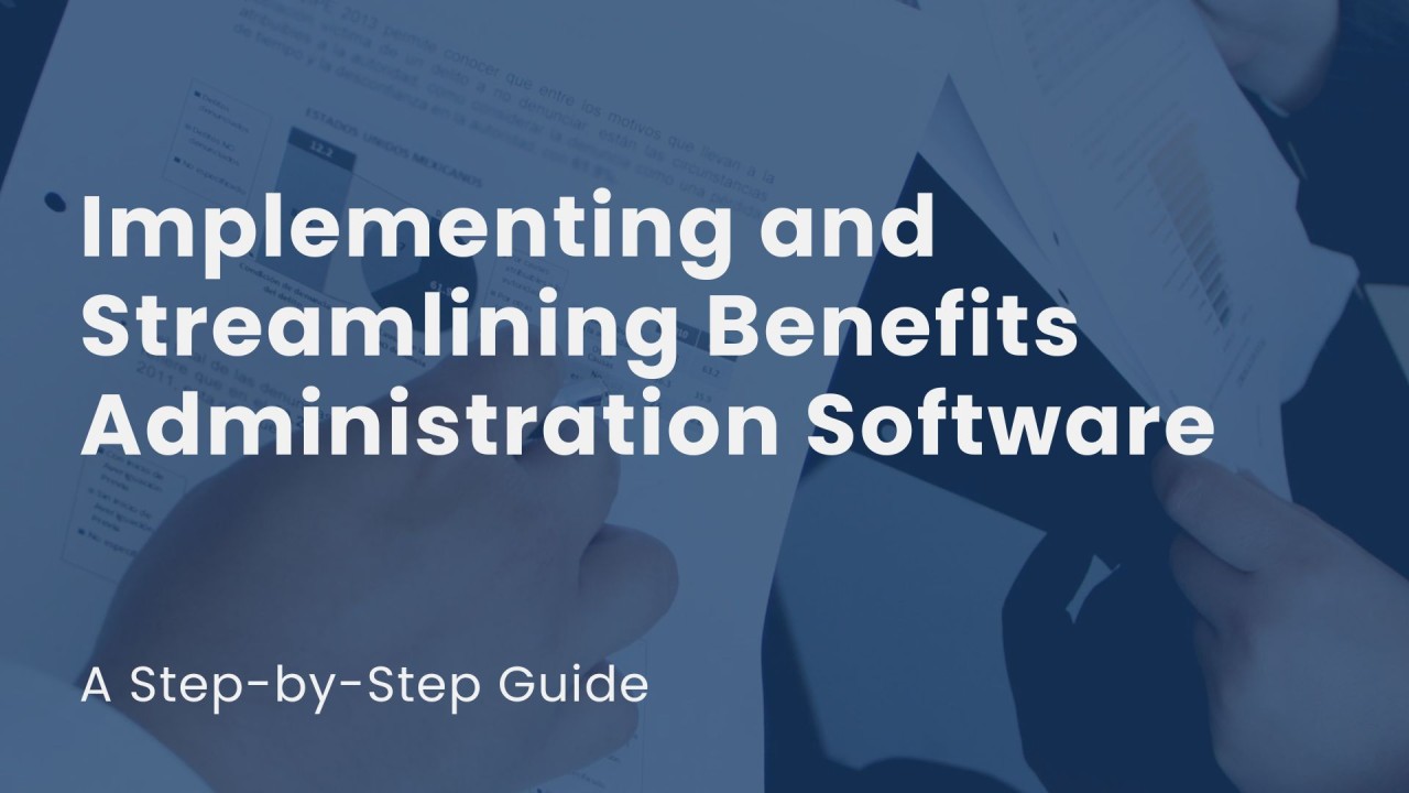 Implementing and Streamlining Benefits Administration Software: A Step ... Implementing and Streamlining Benefits Administration Software: A Step ...
