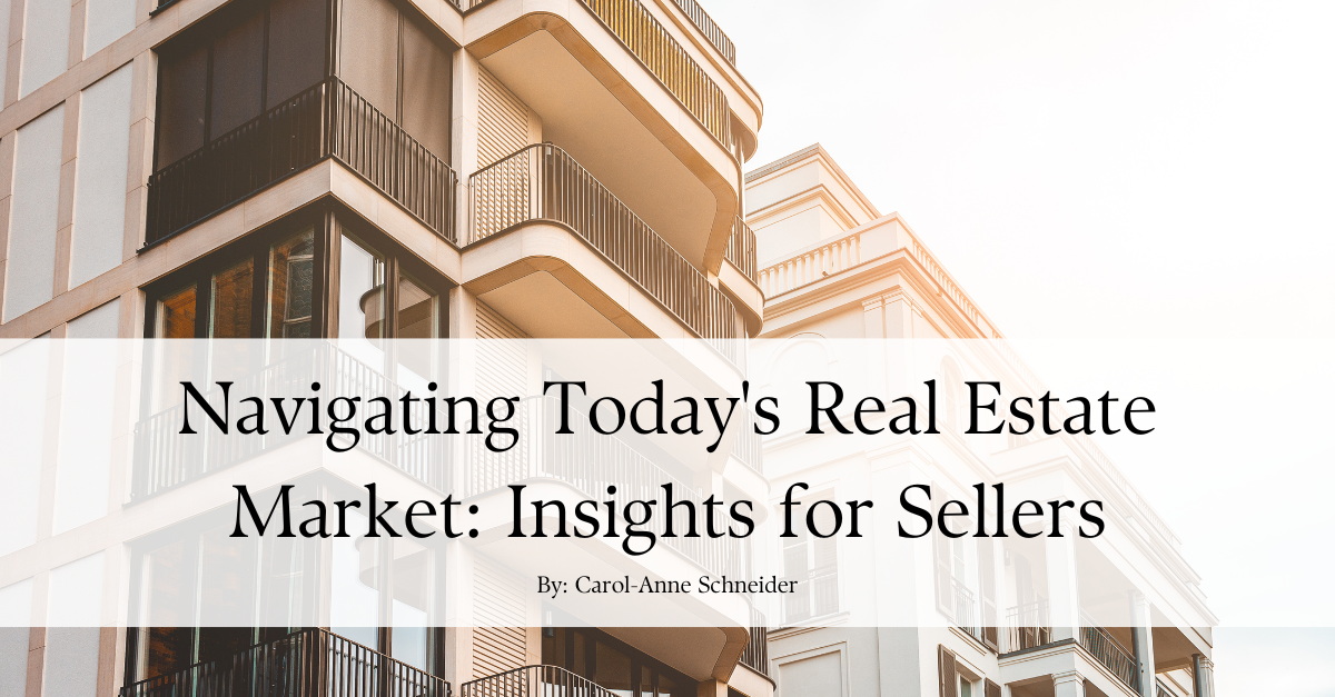 Navigating Today's Real Estate Market: Insights for Sellers Navigating Today's Real Estate Market: Insights for Sellers