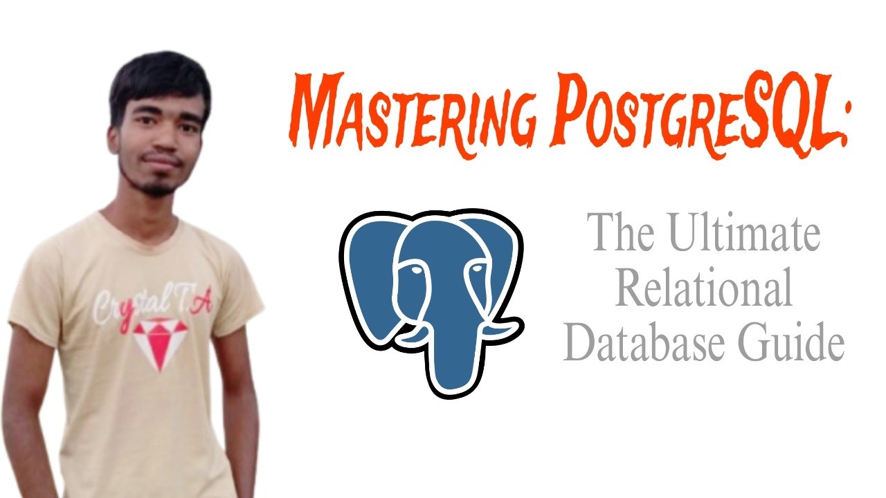Mastering PostgreSQL: The Ultimate Relational Database Guide Mastering PostgreSQL: The Ultimate Relational Database Guide