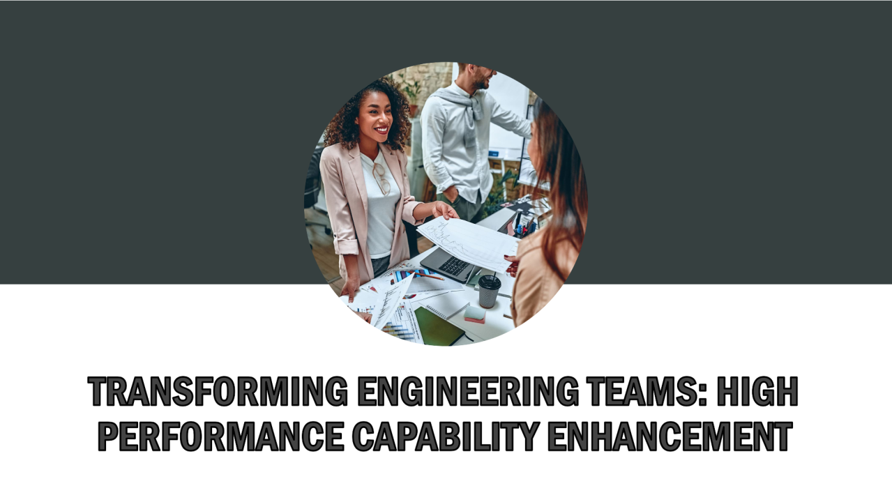 Transforming Engineering Teams: High Performance Capability Enhancement ... Transforming Engineering Teams: High Performance Capability Enhancement ...