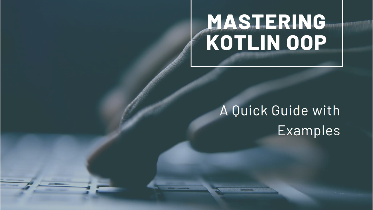 🚀 Understanding Kotlin OOP Concepts: A Quick Guide with Examples 🚀 🚀 Understanding Kotlin OOP Concepts: A Quick Guide with Examples 🚀