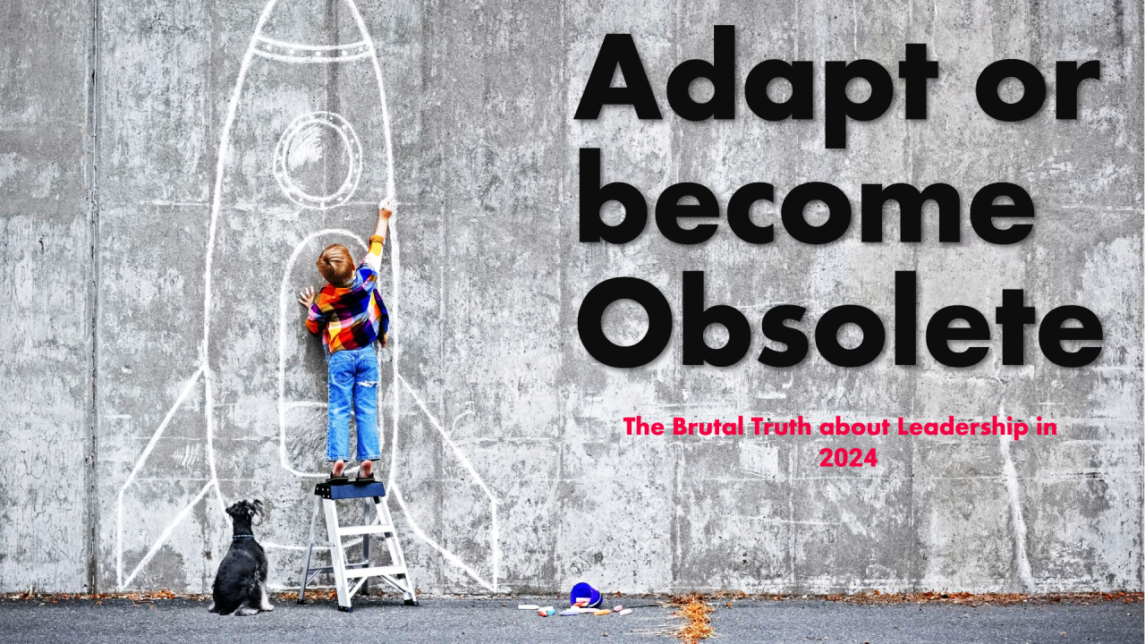 ART3 - Adapt or become Obsolete: The Brutal Truth about Leadership in 2024 ART3 - Adapt or become Obsolete: The Brutal Truth about Leadership in 2024