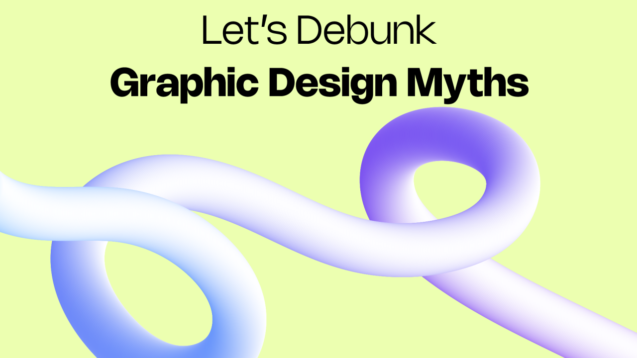 Graphic Design Myths: Debunking Common Misconceptions Graphic Design Myths: Debunking Common Misconceptions