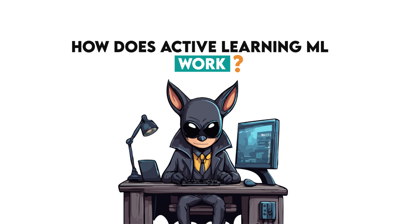How Does Active Learning Machine Learning Work? How Does Active Learning Machine Learning Work?