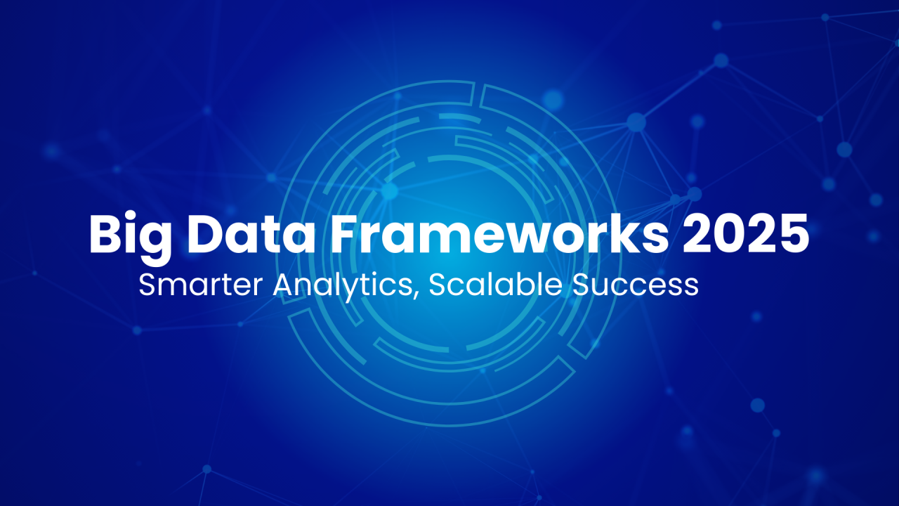 Master Big Data in 2025: Choose the Perfect Framework for Your ... Master Big Data in 2025: Choose the Perfect Framework for Your ...