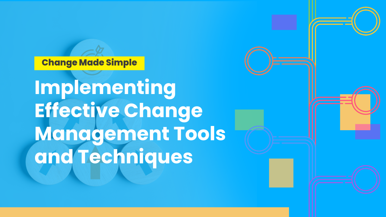 Implementing Effective Change Management Tools and Techniques Implementing Effective Change Management Tools and Techniques