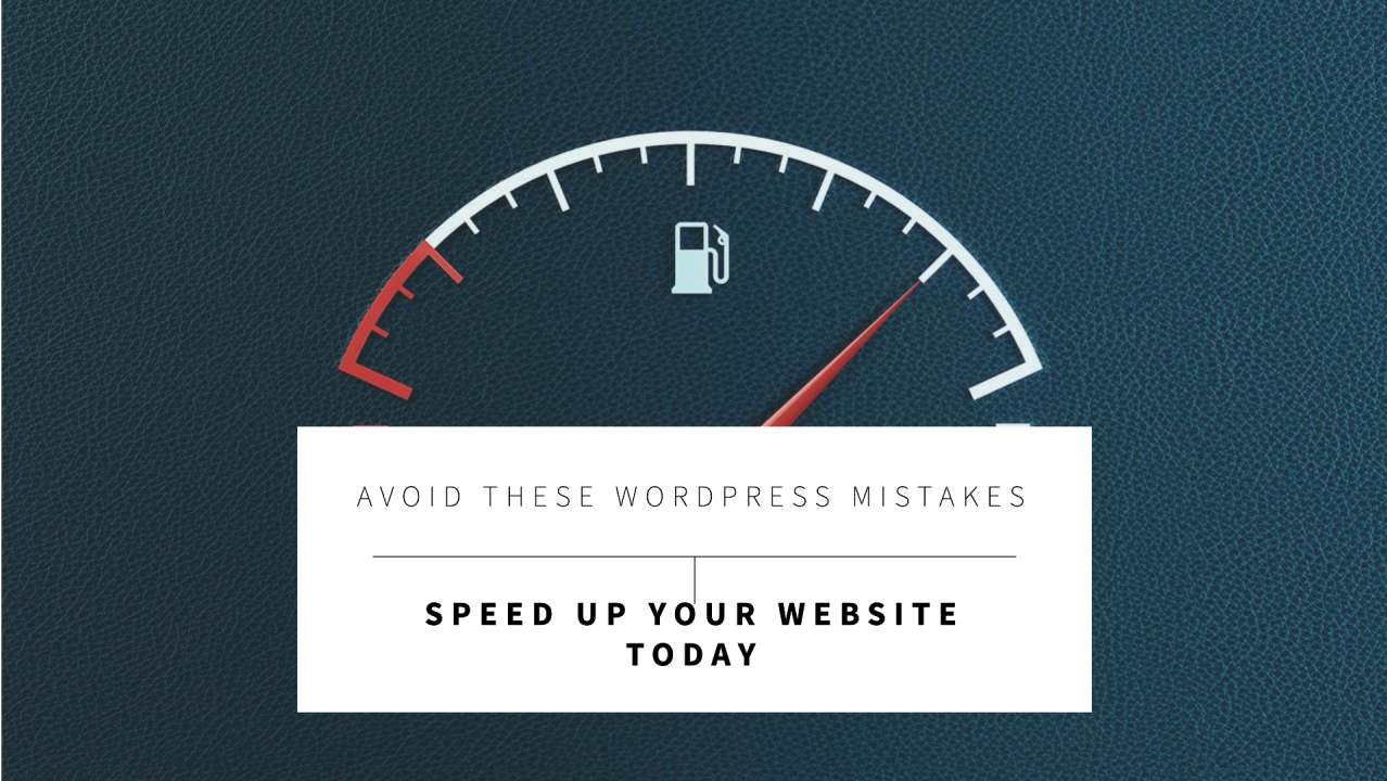 Common Mistakes Slowing Down Your WordPress Website Common Mistakes Slowing Down Your WordPress Website