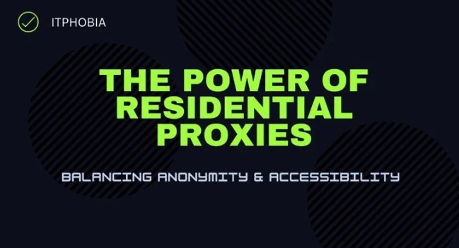 The Power of Residential Proxies: Balancing Anonymity & Accessibility The Power of Residential Proxies: Balancing Anonymity & Accessibility