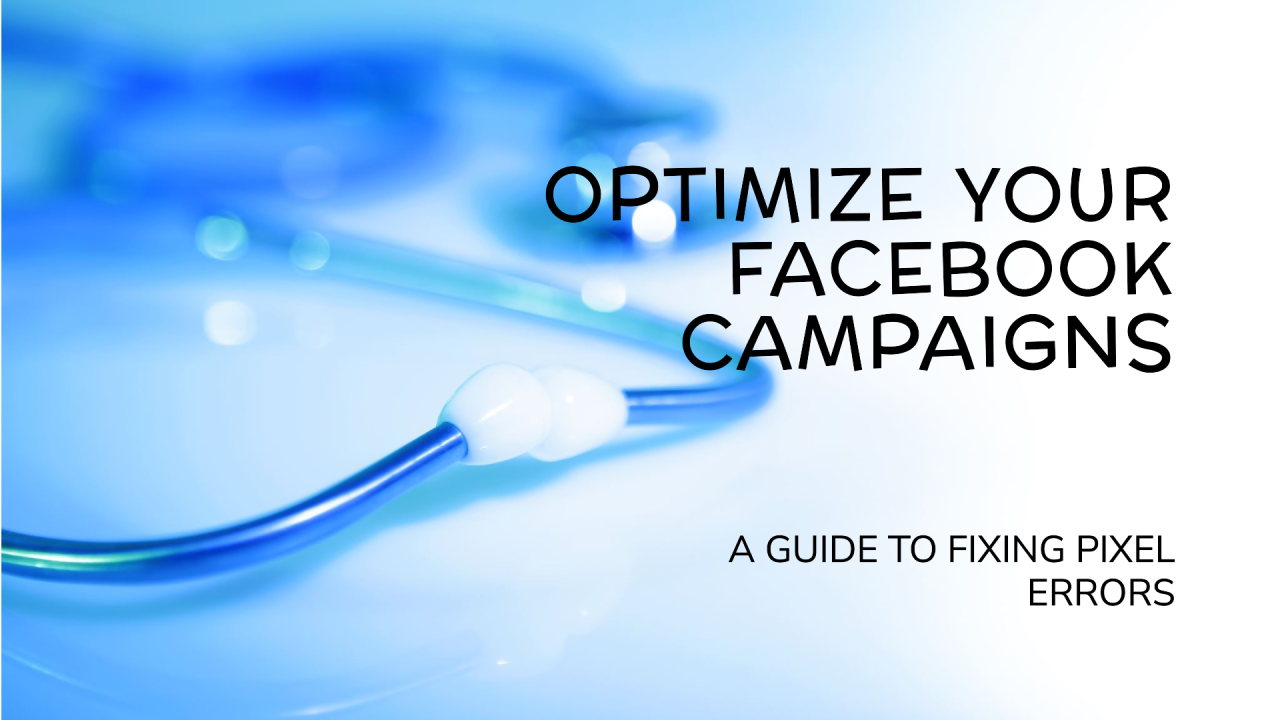 Fixing Facebook Pixel Errors: A Guide to Optimizing Your Campaigns Fixing Facebook Pixel Errors: A Guide to Optimizing Your Campaigns