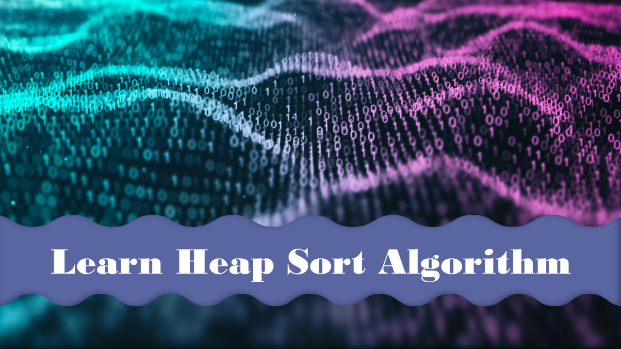 Understanding Heap Sort Algorithm: Step-by-Step in JavaScript 🚀 Understanding Heap Sort Algorithm: Step-by-Step in JavaScript 🚀