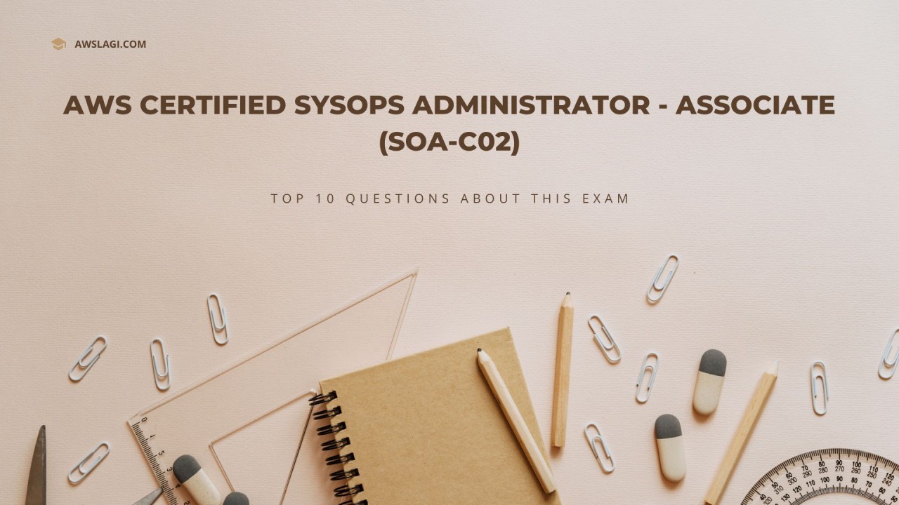 Top Questions About AWS Certified SysOps Administrator – Associate (SOA ... Top Questions About AWS Certified SysOps Administrator – Associate (SOA ...