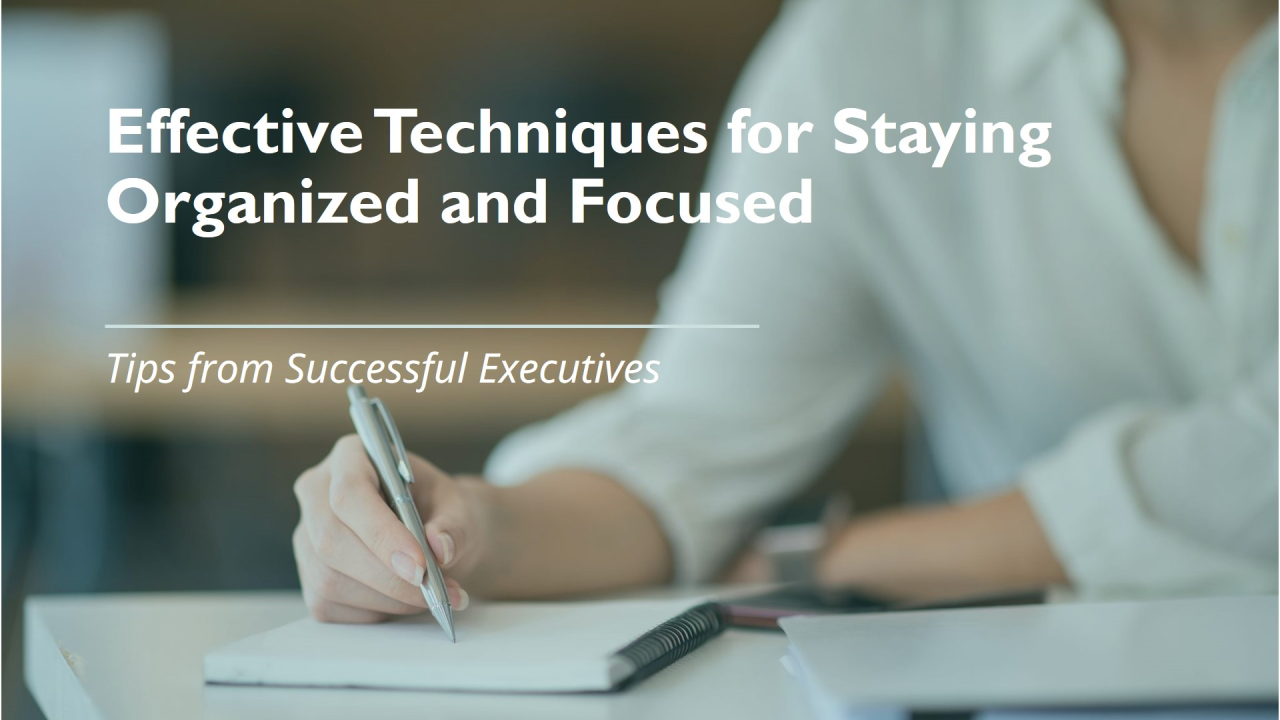 What tools or techniques do successful executives use to stay organised ... What tools or techniques do successful executives use to stay organised ...
