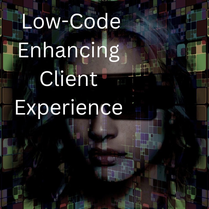 Low-Code Enhancing Client Experience. Low-Code Enhancing Client Experience.