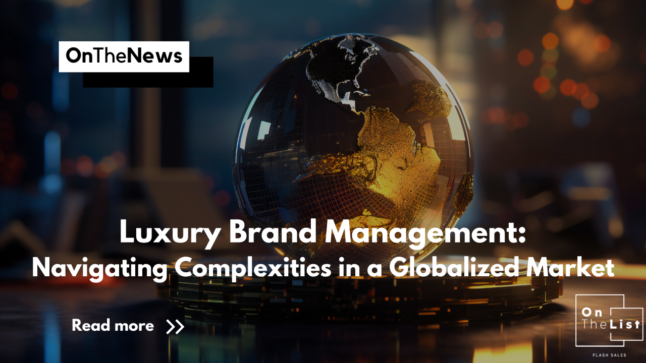 Luxury Brand Management: Navigating Complexities in a Globalized Market Luxury Brand Management: Navigating Complexities in a Globalized Market
