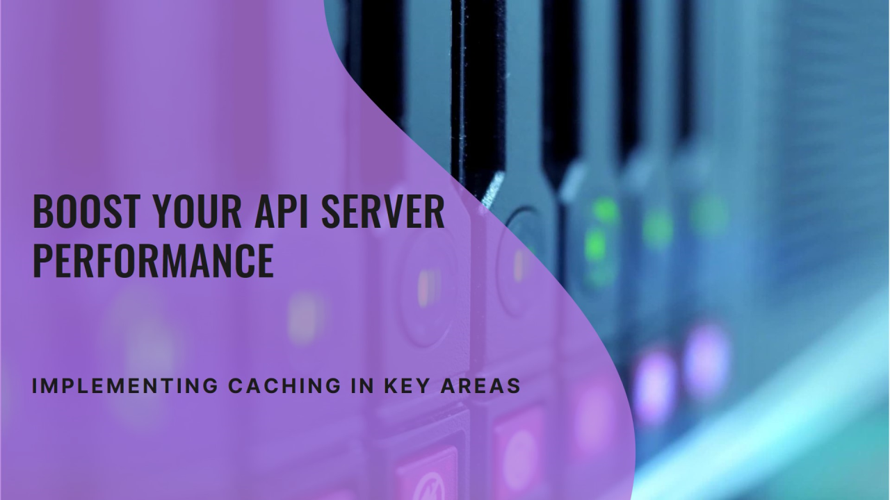 Boosting API Performance: Key Caching Strategies for Faster Boosting API Performance: Key Caching Strategies for Faster