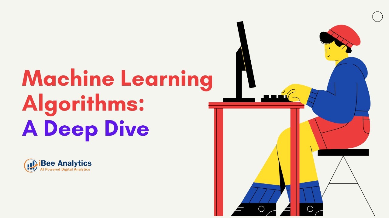 Machine Learning Algorithms: A Deep Dive Machine Learning Algorithms: A Deep Dive
