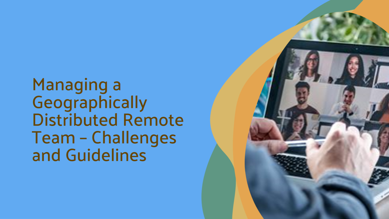 Managing a Geographically Distributed Remote Team – Challenges and ... Managing a Geographically Distributed Remote Team – Challenges and ...