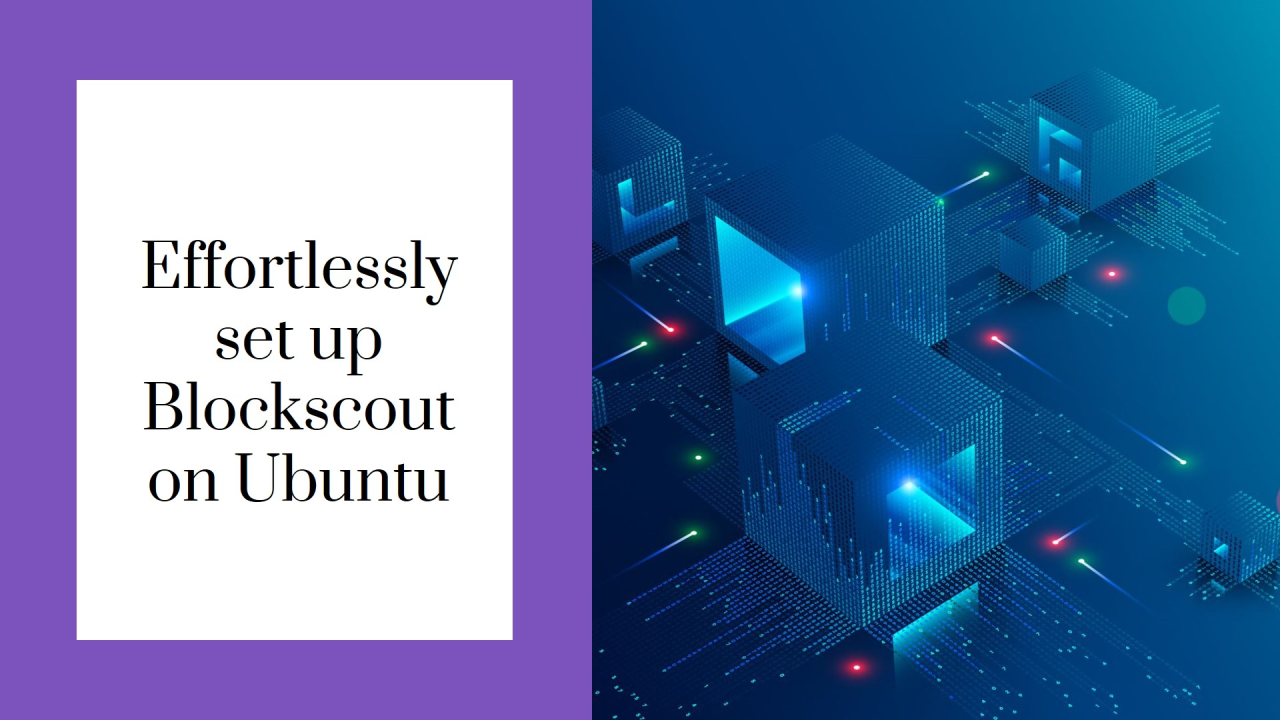 Blockscout setup in Ubuntu Blockscout setup in Ubuntu
