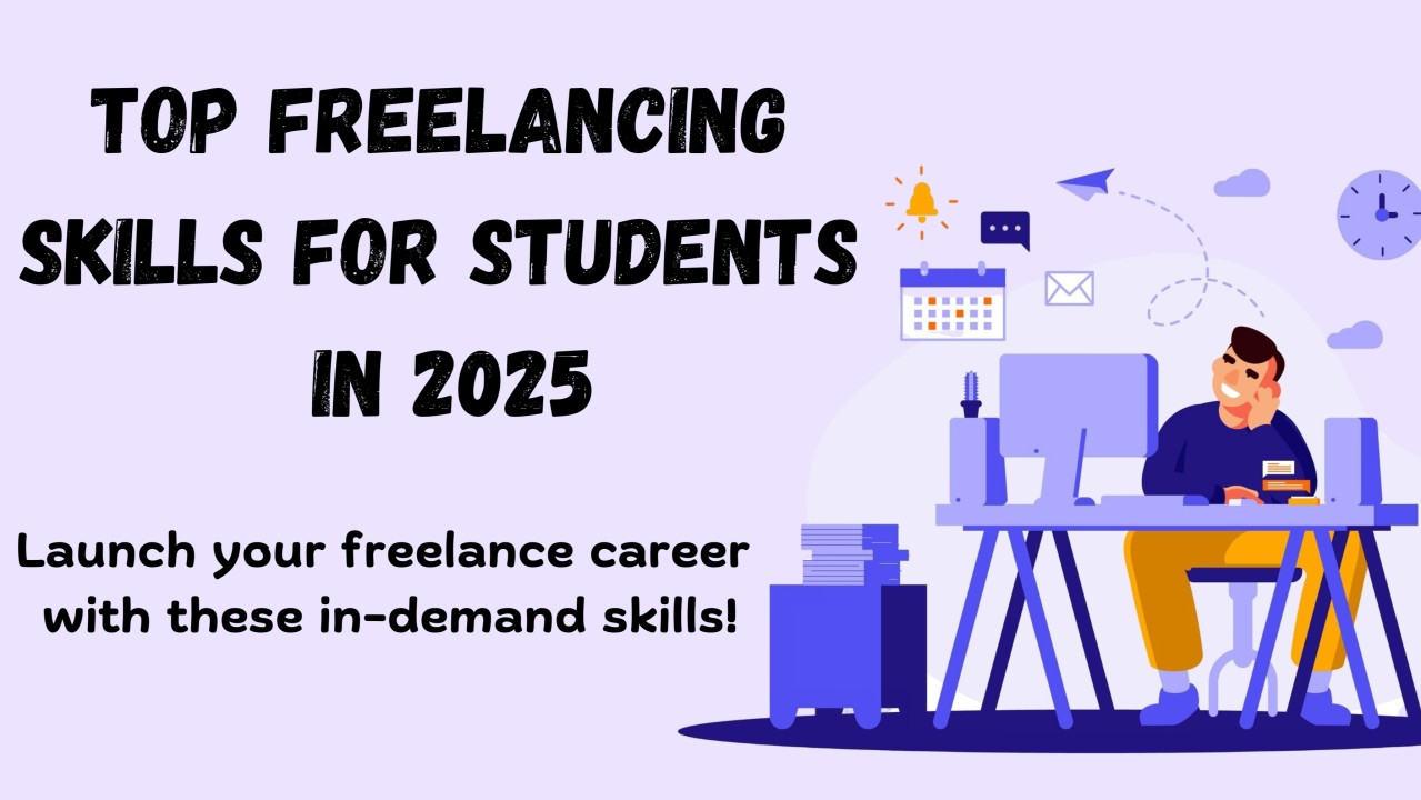 Top Freelancing Skills for Students in 2025 Top Freelancing Skills for Students in 2025