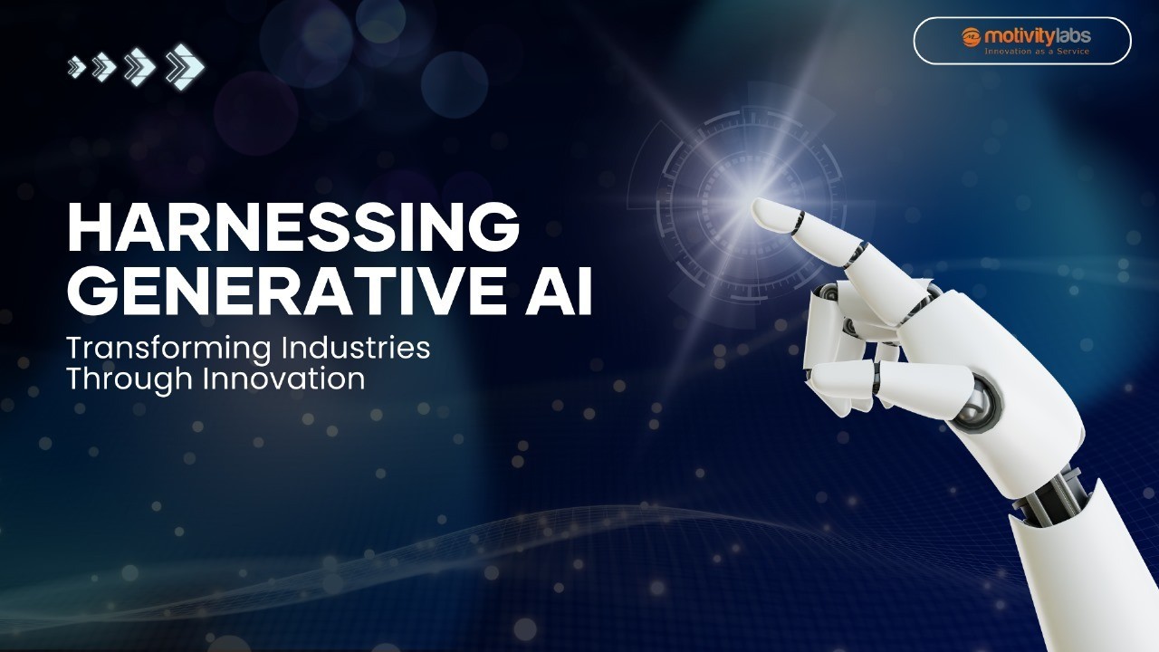 Harnessing Generative AI: Transforming Industries Through Innovation Harnessing Generative AI: Transforming Industries Through Innovation