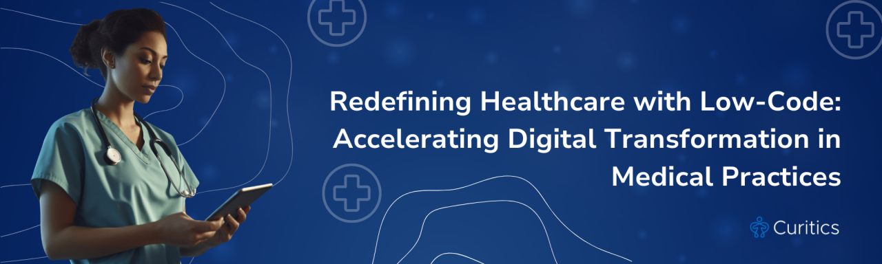 Redefining Healthcare with Low-Code: Accelerating Digital ... Redefining Healthcare with Low-Code: Accelerating Digital ...