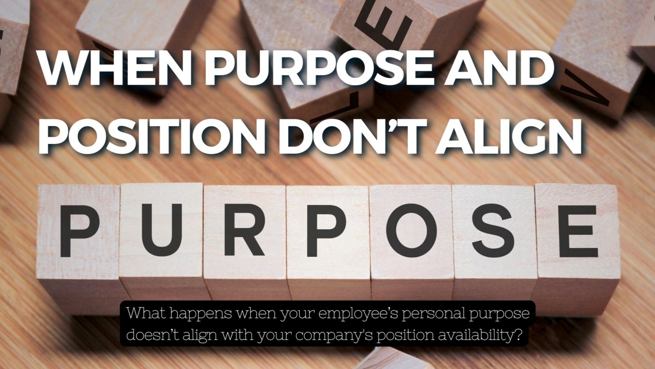 When Purpose and Position Don’t Align When Purpose and Position Don’t Align