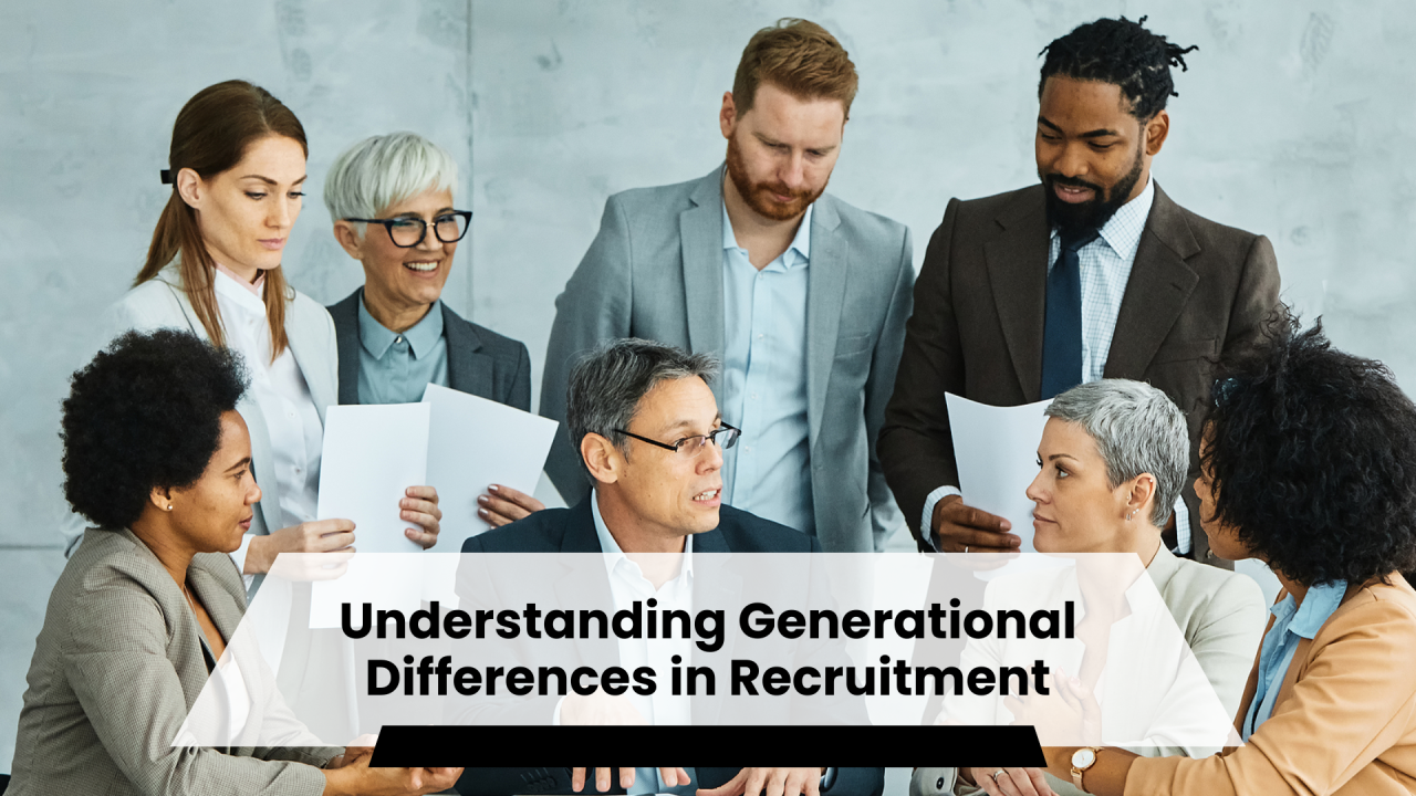 Understanding Generational Differences in Recruitment Understanding Generational Differences in Recruitment