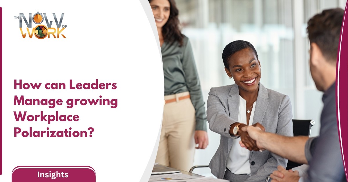 How can Leaders Manage growing Workplace Polarization? How can Leaders Manage growing Workplace Polarization?