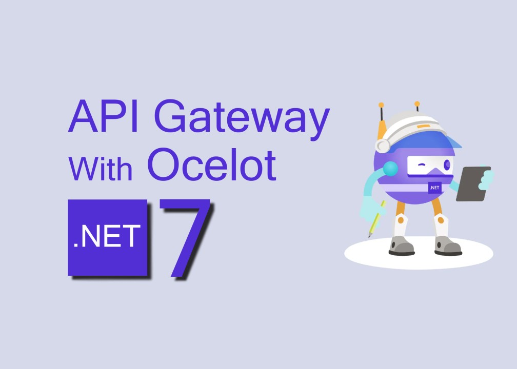 .NET 7 API Gateway with Ocelot .NET 7 API Gateway with Ocelot