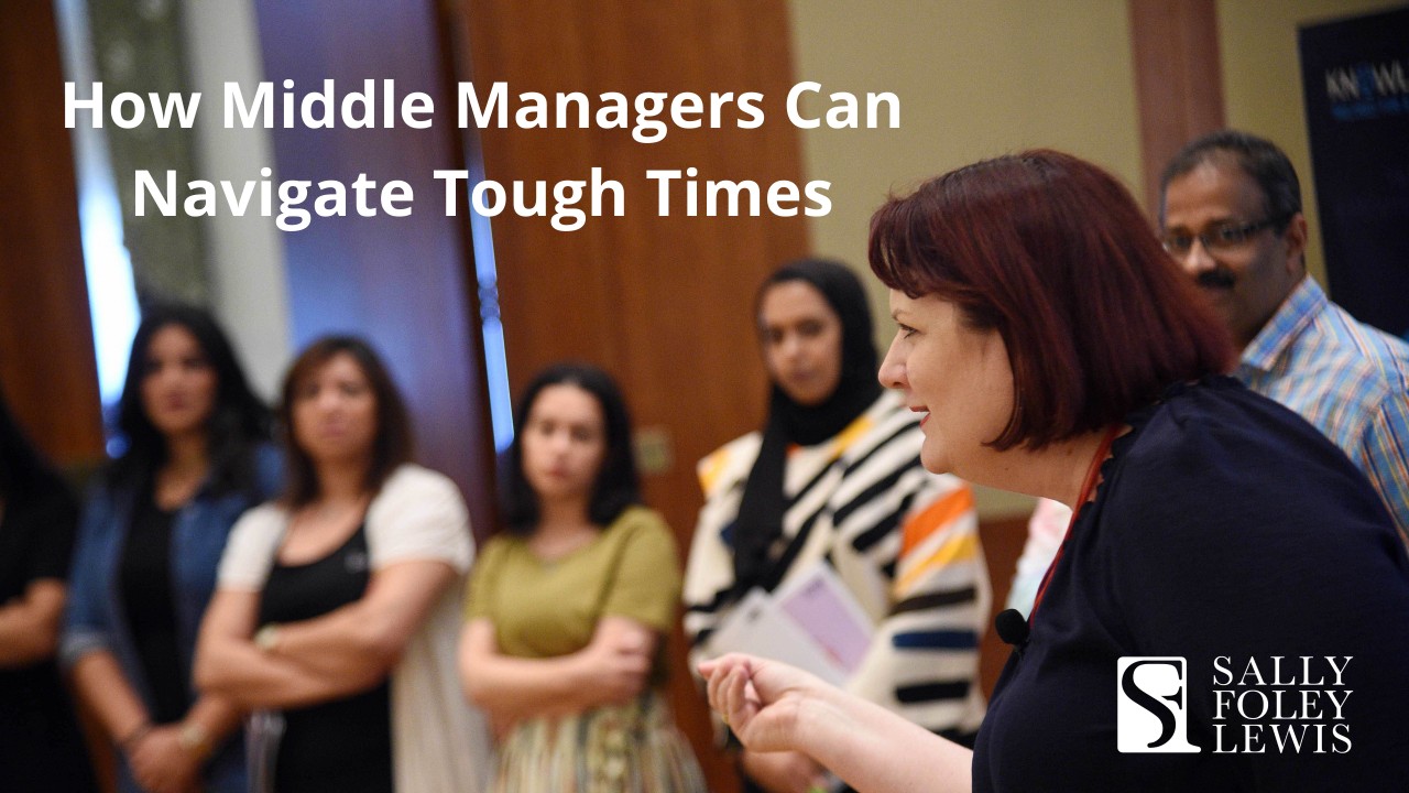 How Middle Managers Can Navigate Tough Times How Middle Managers Can Navigate Tough Times