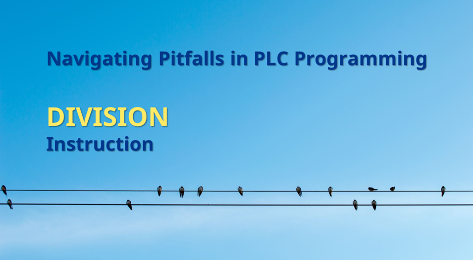 Navigating Pitfalls in PLC Programming - Division by Zero Navigating Pitfalls in PLC Programming - Division by Zero