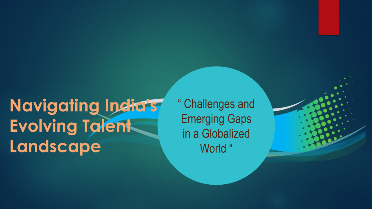 Navigating India's Evolving Talent Landscape: Challenges and Emerging ... Navigating India's Evolving Talent Landscape: Challenges and Emerging ...